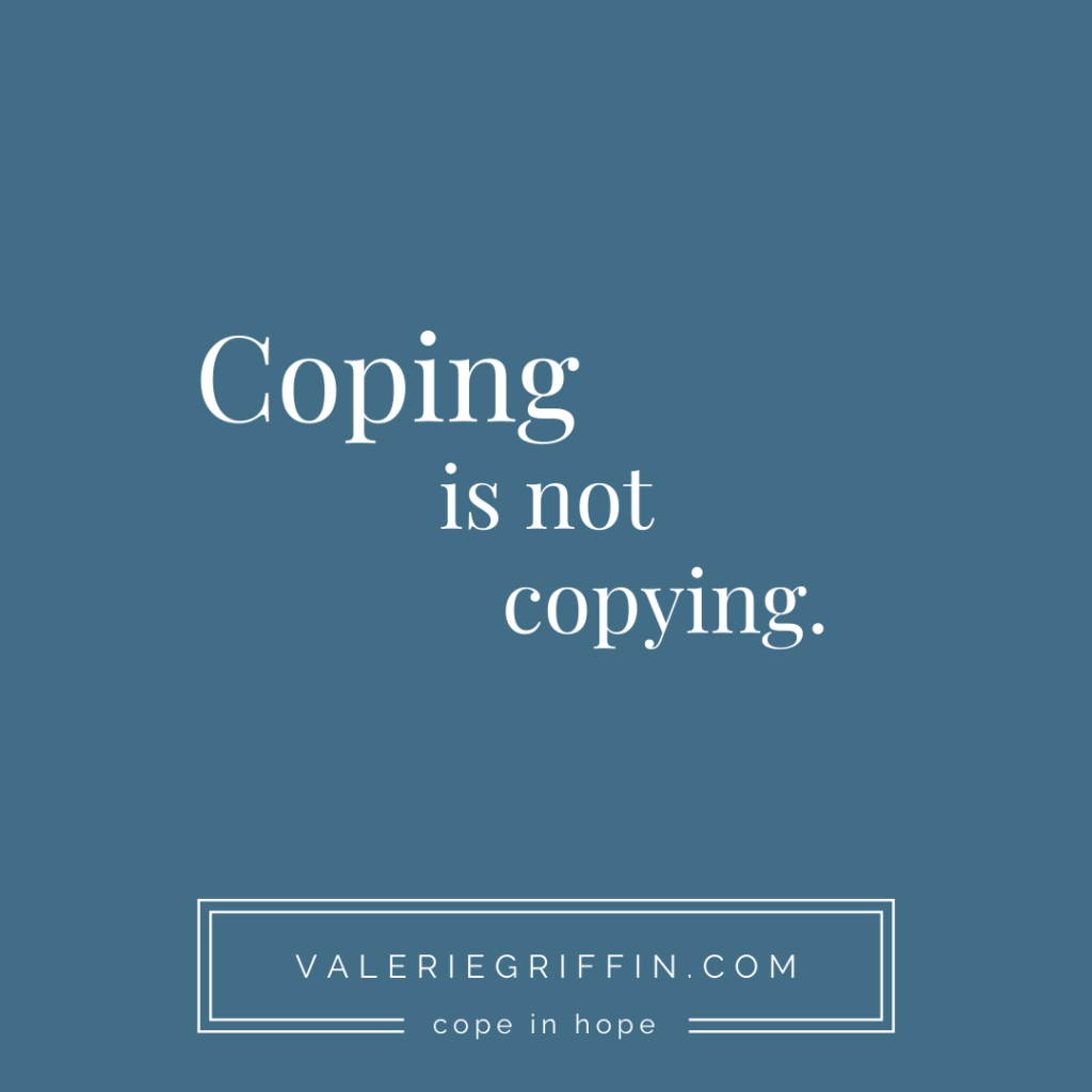 3 Things to Consider as You Cope | Valerie Griffin